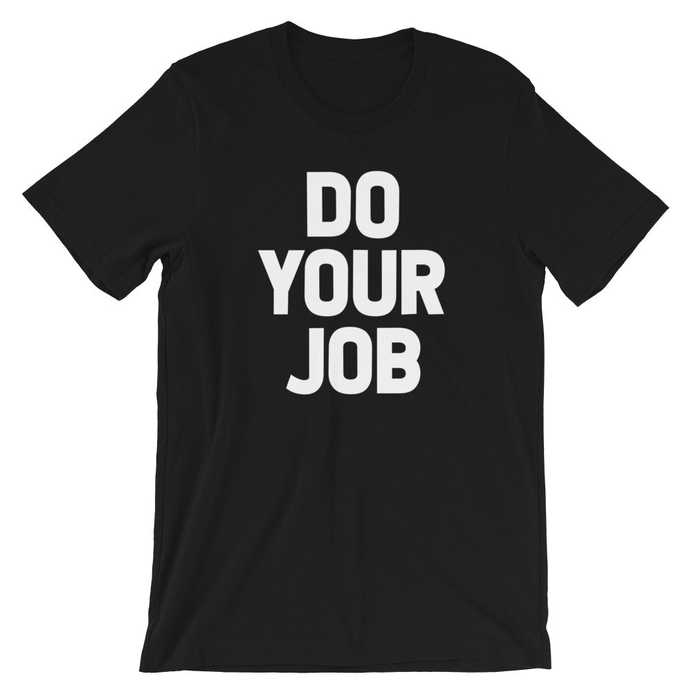 Do Your Job T-Shirt (Unisex) – NoiseBot.com