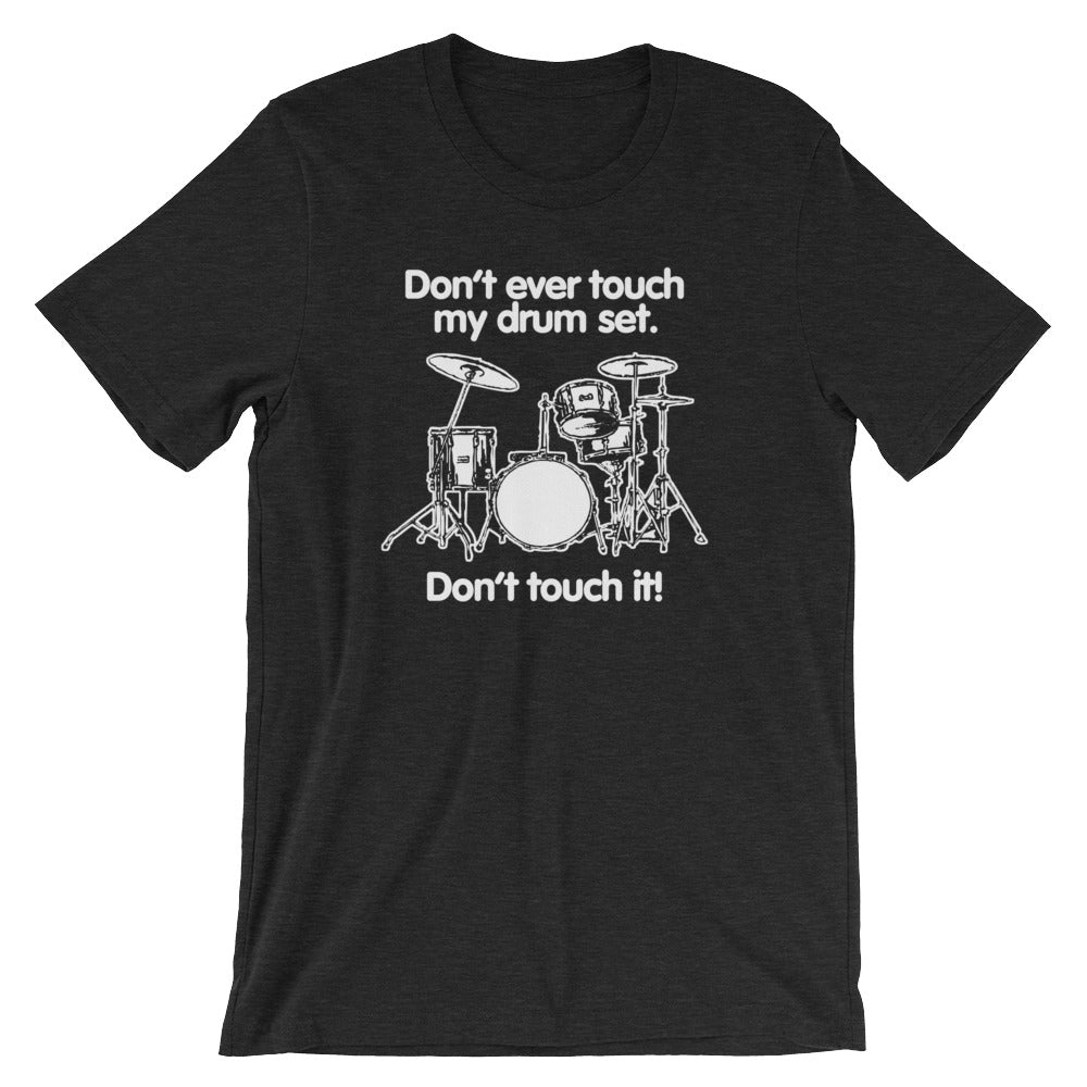 Don't Touch My Drum Set T-Shirt (Unisex) – NoiseBot.com