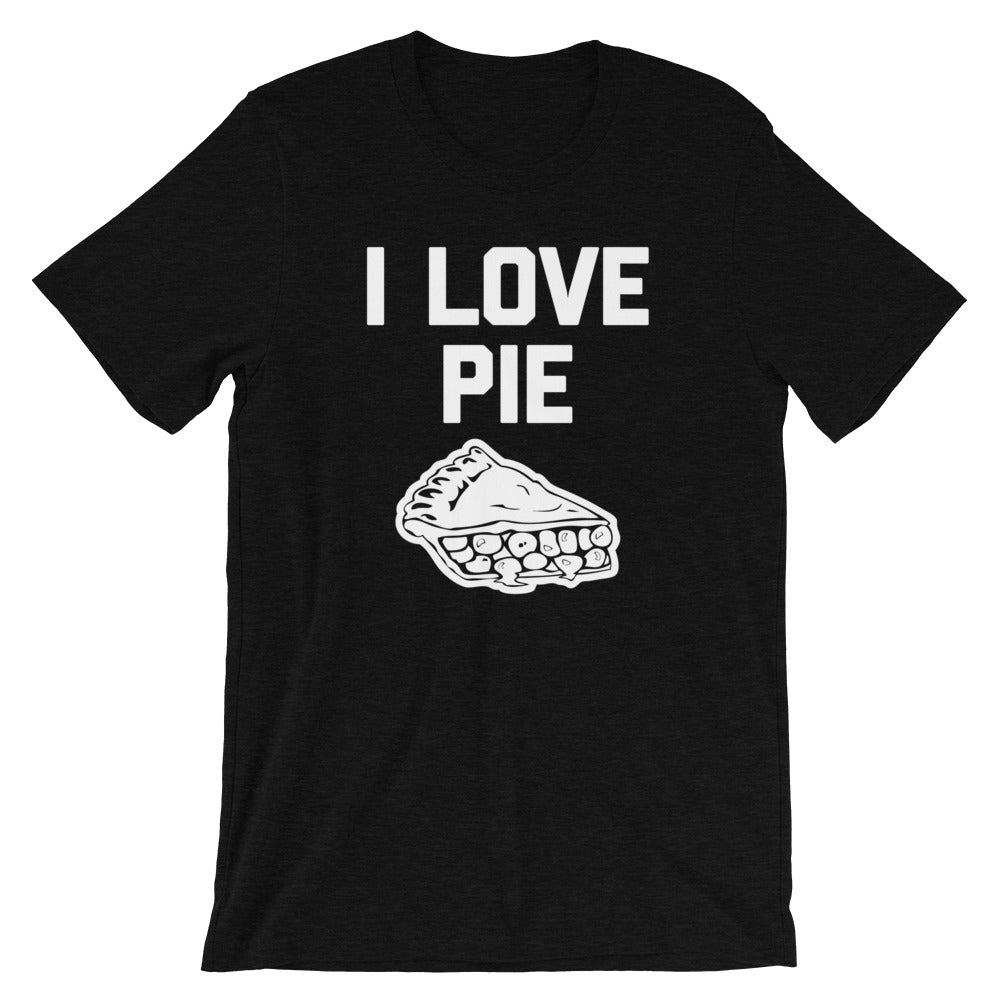 I Love Pie T-Shirt (Unisex) – NoiseBot.com